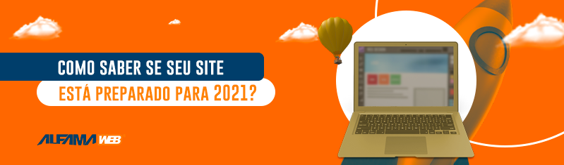 Marketing Digital: Como saber se seu site está preparado para 2021 – Alfama Web